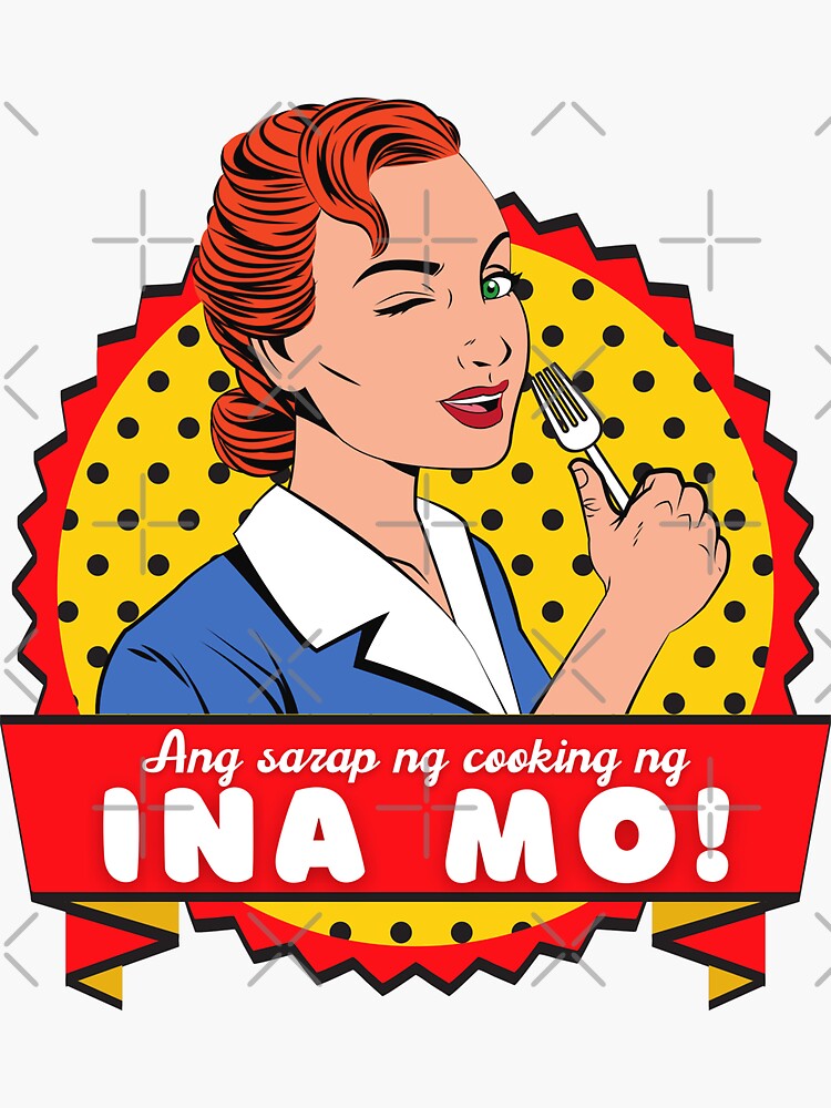 "Ang Sarap ng Cooking ng Ina Mo! Philippine Culinary" Sticker for Sale ...