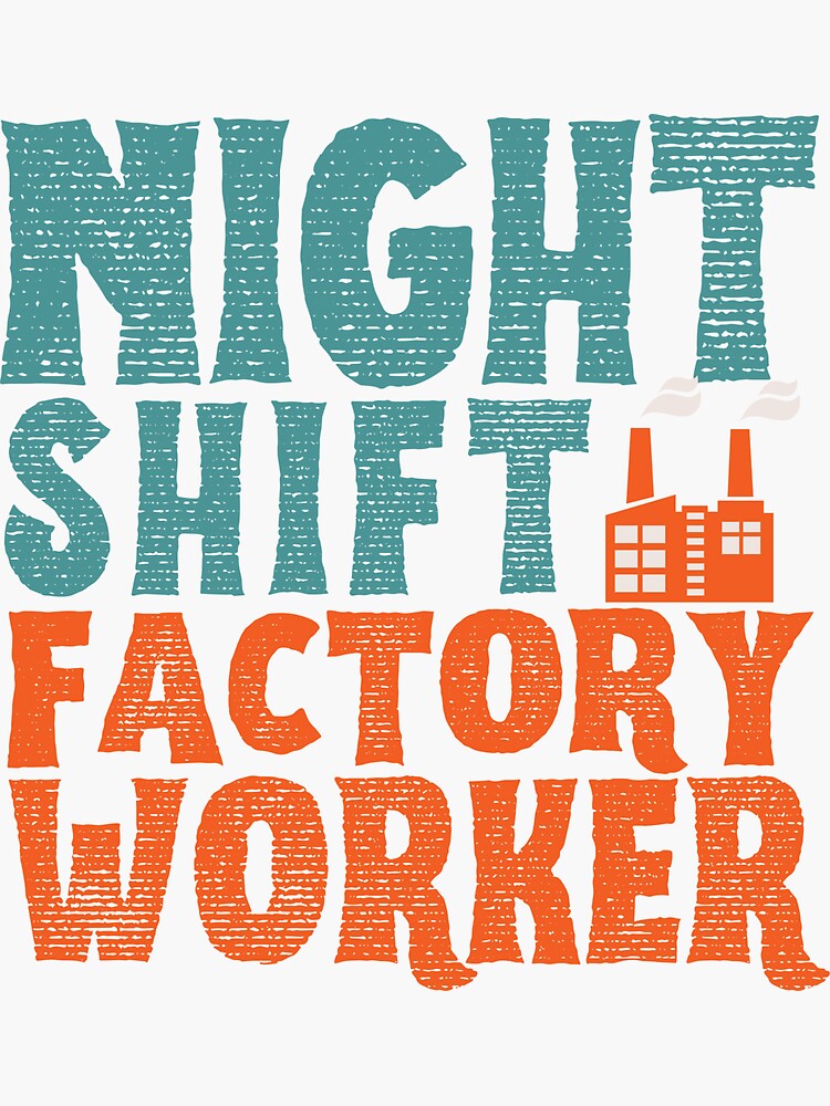 "Night Shift Factory Worker" Sticker by Konstantinospod | Redbubble