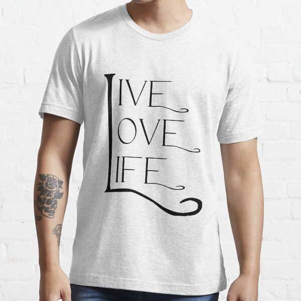 "Live Love Life" T-shirt for Sale by DavidMay | Redbubble | live t ...