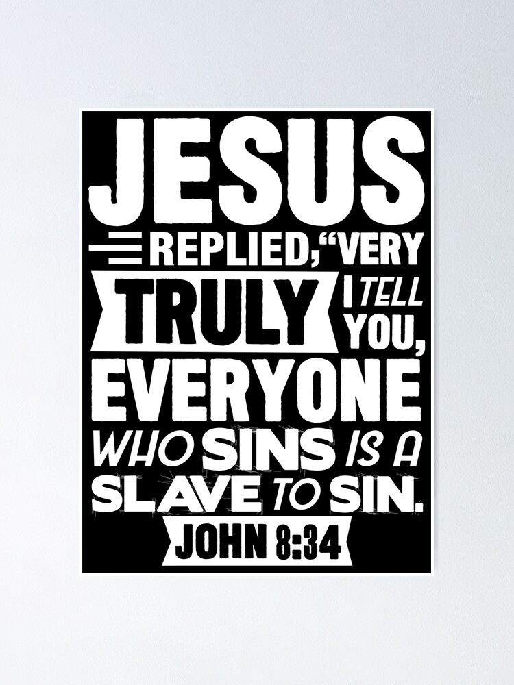 "John 8:34" Poster for Sale by plushism | Redbubble