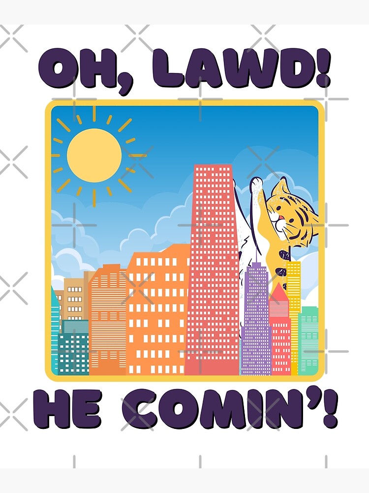 "Oh, Lawd! He comin'! - Cat" Poster for Sale by dr-tars | Redbubble