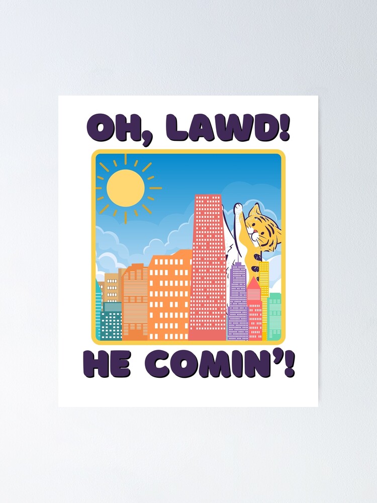 "Oh, Lawd! He comin'! - Cat" Poster for Sale by dr-tars | Redbubble