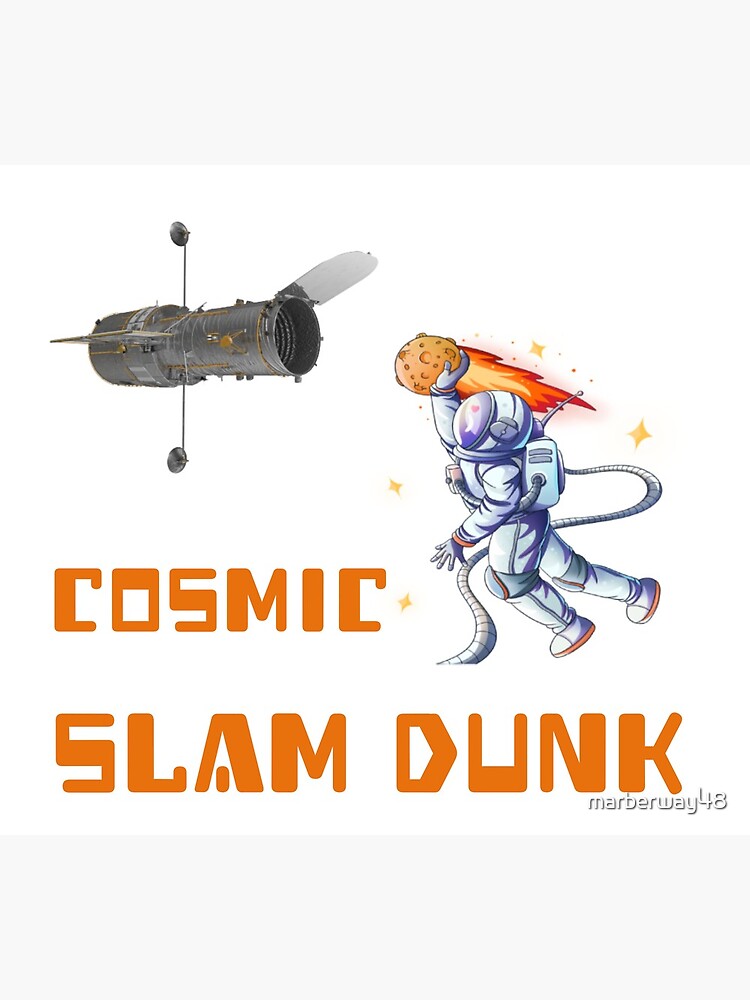 "Hubble SPace Telescope Cosmic Slam Dunk Astronaut" Poster for Sale by marberway48 | Redbubble