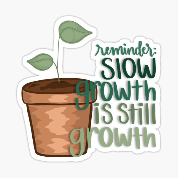 "Growth is growth " Sticker for Sale by MSCIllustrates | Redbubble