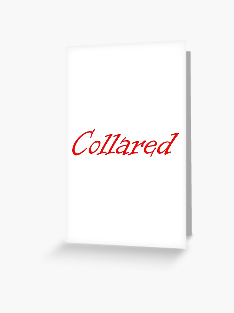 "collared" Greeting Card for Sale by lilgalaxyprince | Redbubble