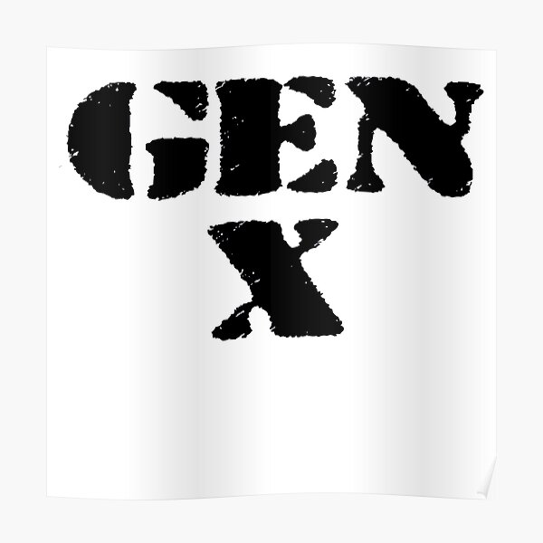 "GEN X" Poster by BUCHSHOT | Redbubble