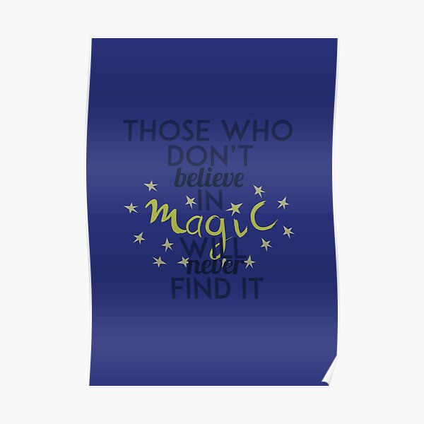 "Those Who Don't Believe in Magic Will Never Find It - Roald Dahl ...