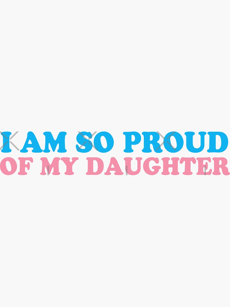 I Am So Proud Of Transgender Daughter Sticker By Elishamarie28