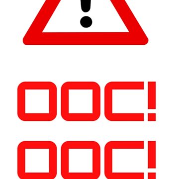 "OOC! OOC! Out of character! Warning Sign" Sticker for Sale by medeir86 ...