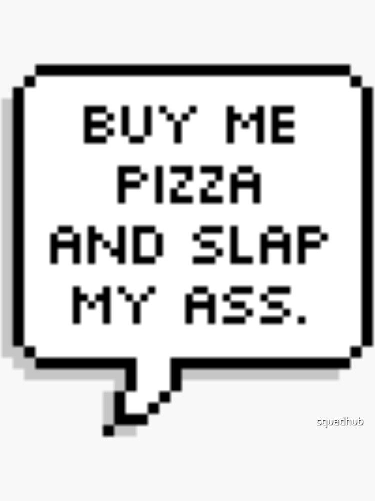 "Pizza and ass-slapping." Sticker for Sale by squadhub | Redbubble