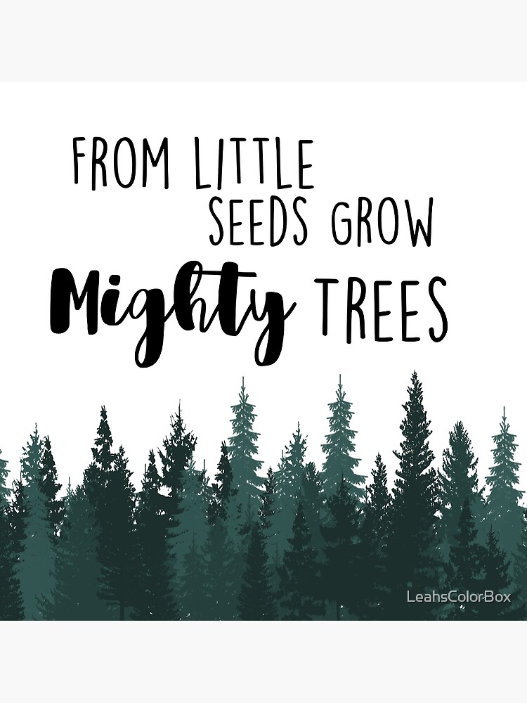 "From Little Seeds Grow Mighty Trees" Art Print by LeahsColorBox ...