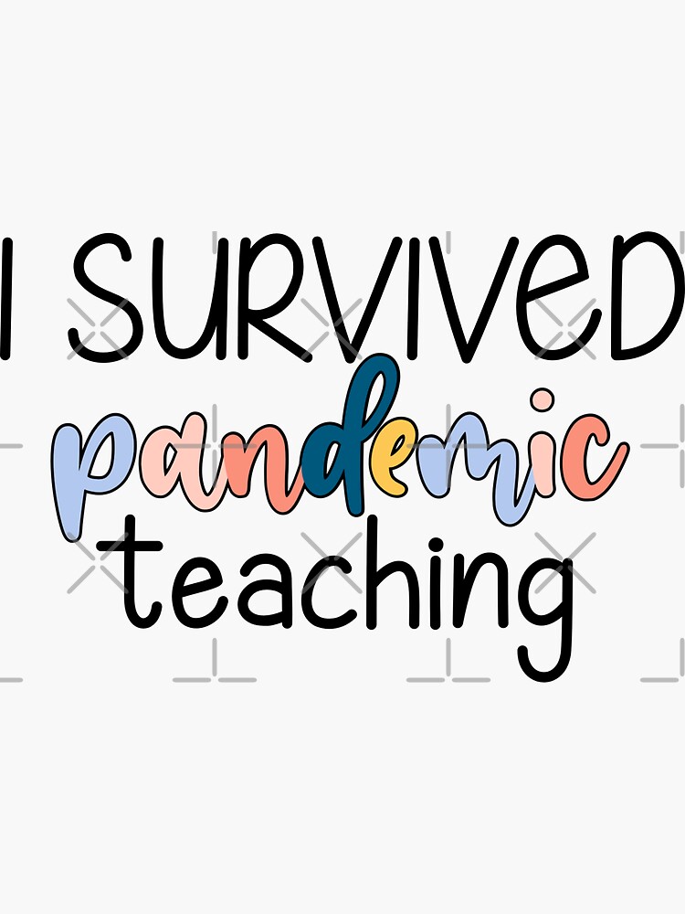 "i survived pandemic teaching" Sticker for Sale by 3rdgilmoregirl ...