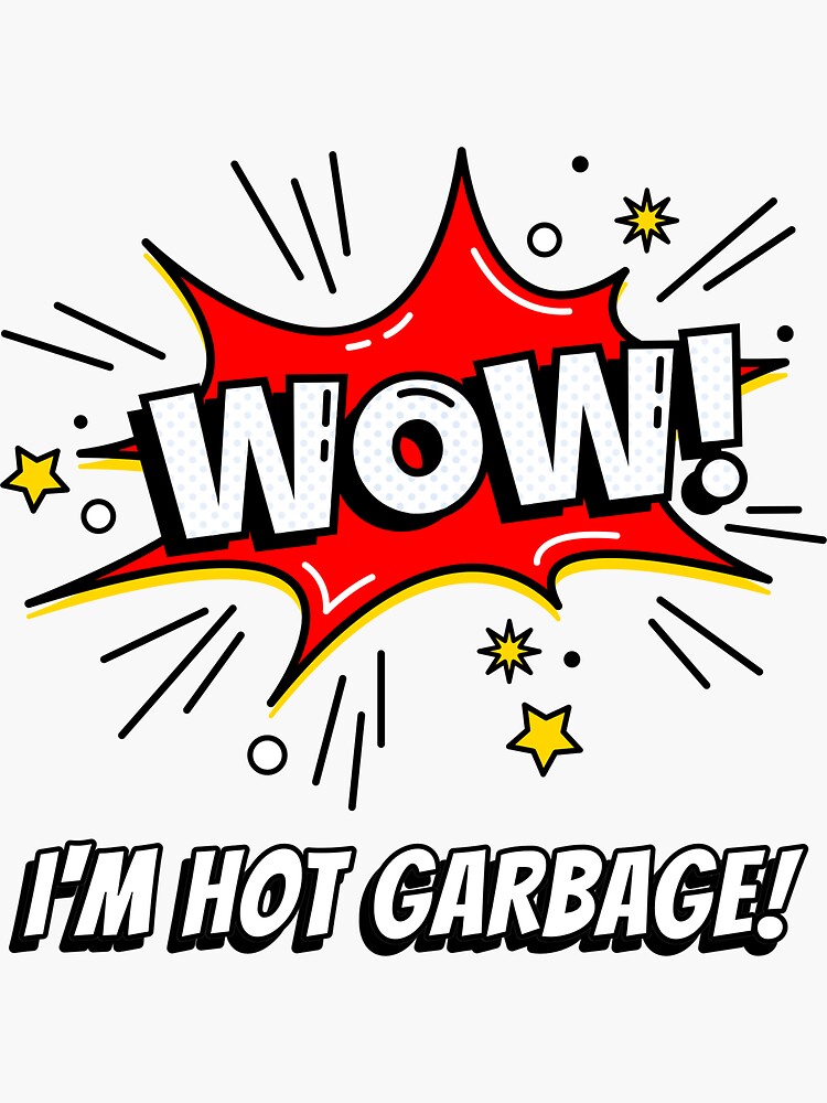 "Wow! Im Hot Garbage! | Funny Sarcastic Self Deprecating Quote | Retro ...