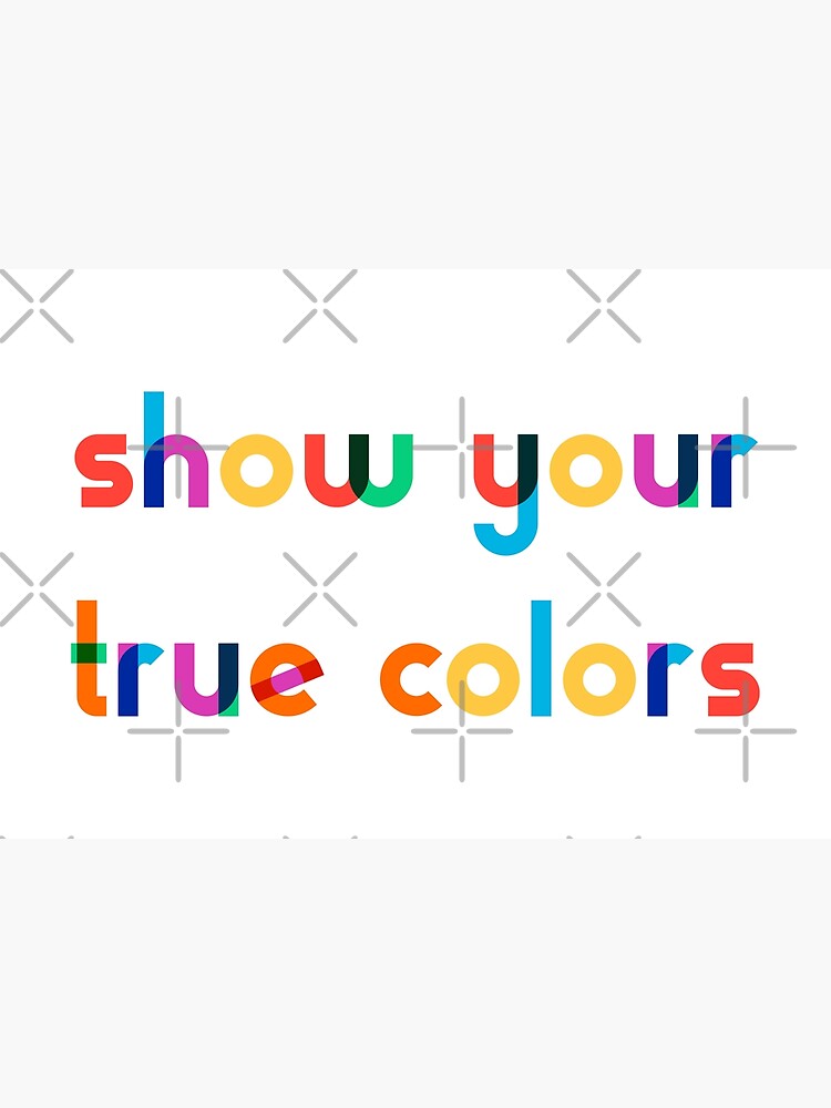 "show your true colors" Poster by quadruplet | Redbubble