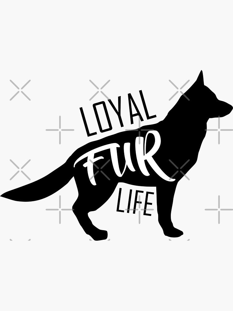 "Loyal Fur Life German Shepherd " Sticker by Sighlentdesigns | Redbubble