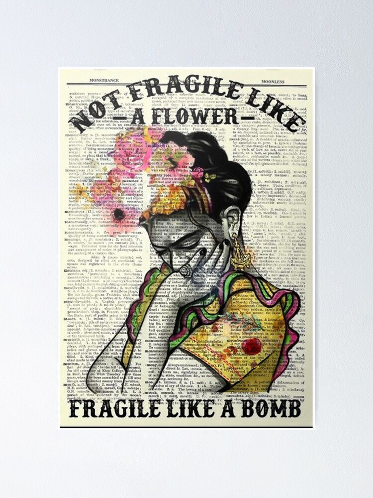 "Frida Not Fragile Like Flower Fragile Like Bomb Kahlo Poster" Poster ...