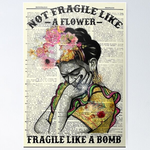 "Frida Not Fragile Like Flower Fragile Like Bomb Kahlo Poster" Poster ...