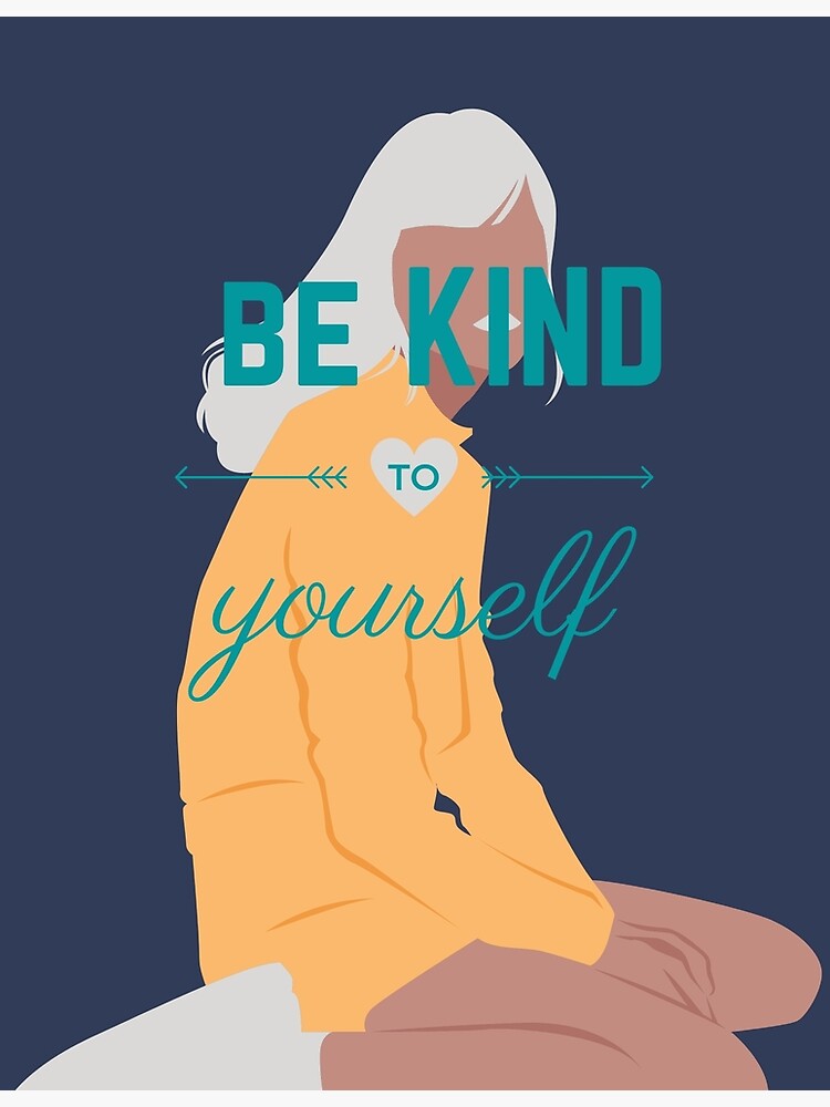 "Be Kind to Yourself Girl Power Love" Poster for Sale by Sarbie4275 ...