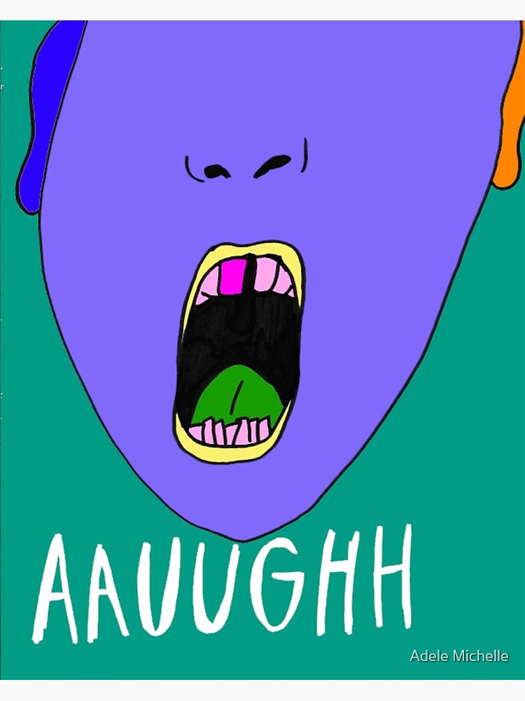 "Aauughh" Poster by addyreck | Redbubble