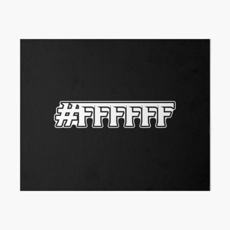 "Hexadecimal color code #FFFFFF" Art Board Print by 2Girls1Shirt ...
