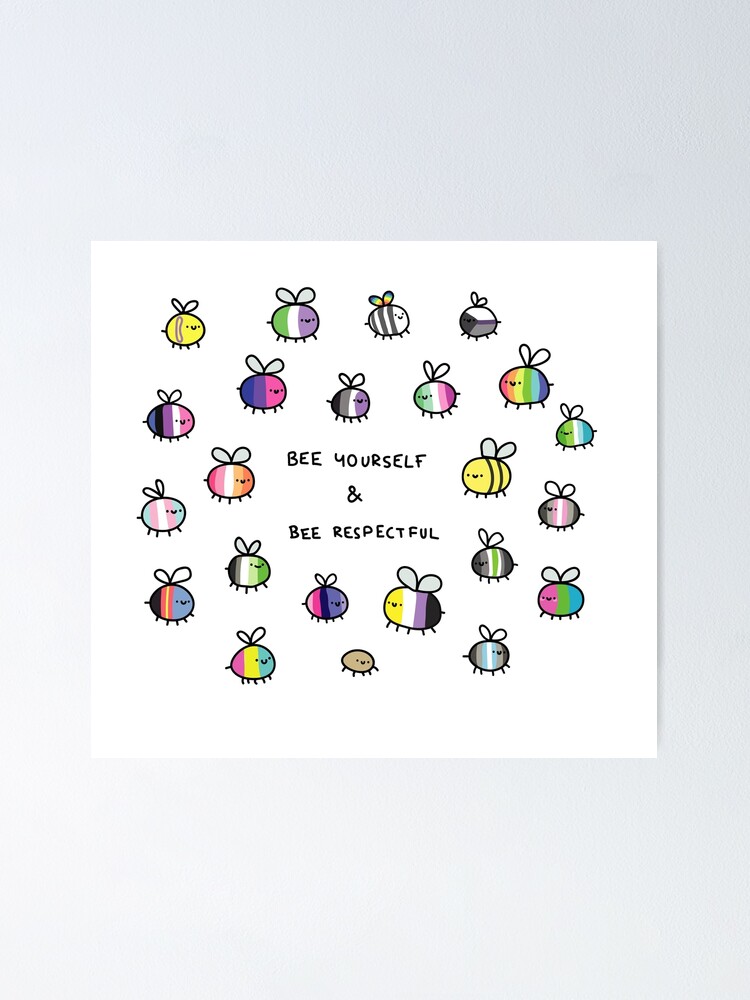 "bee yourself and bee respectful, pride bees variation" Poster for Sale ...