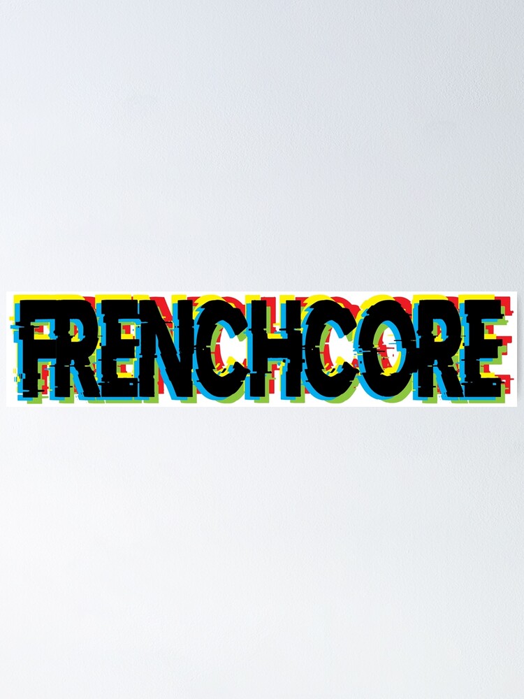 "Frenchcore | Gabber Speedcore Hardstyle Glitch Effect" Poster by ...