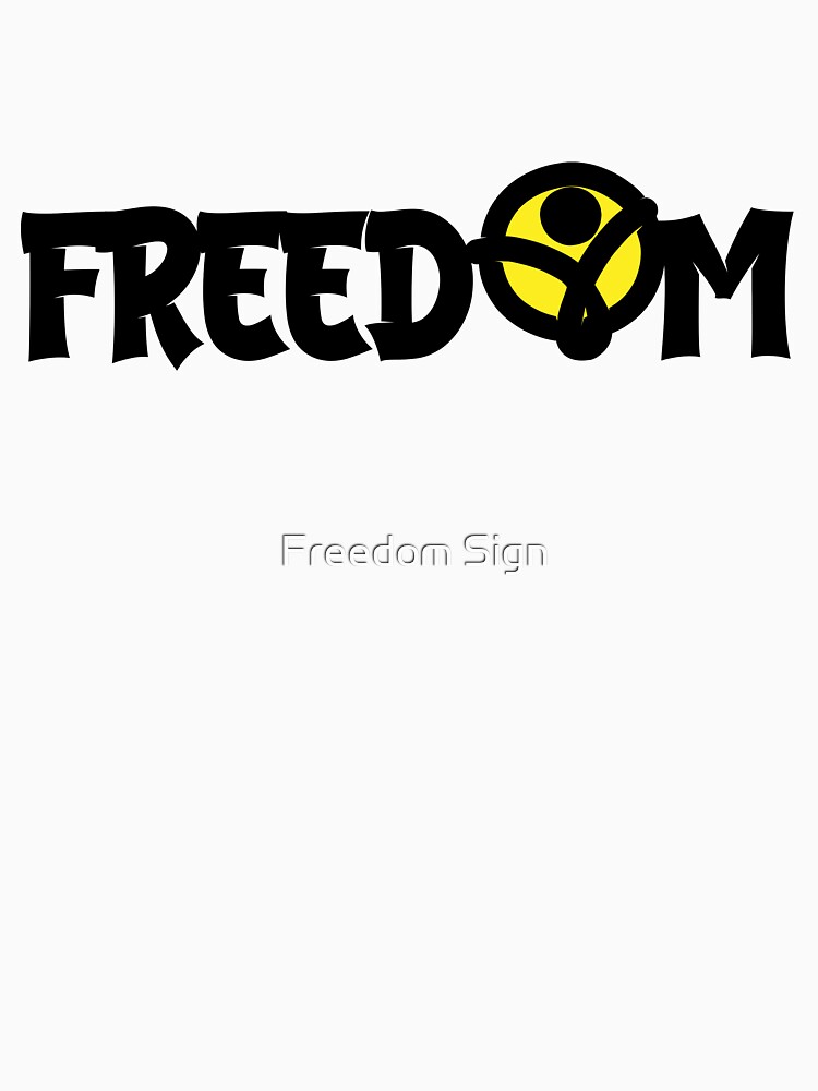 "The Word Freedon With Freedon Sign " T-shirt by weAreQ | Redbubble