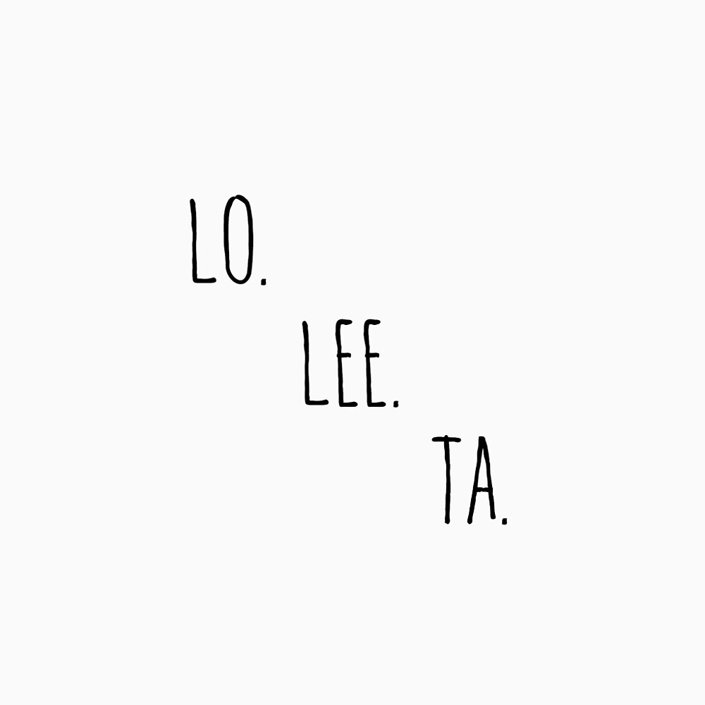 "Lo. Lee. Ta." by sapphicangelic | Redbubble