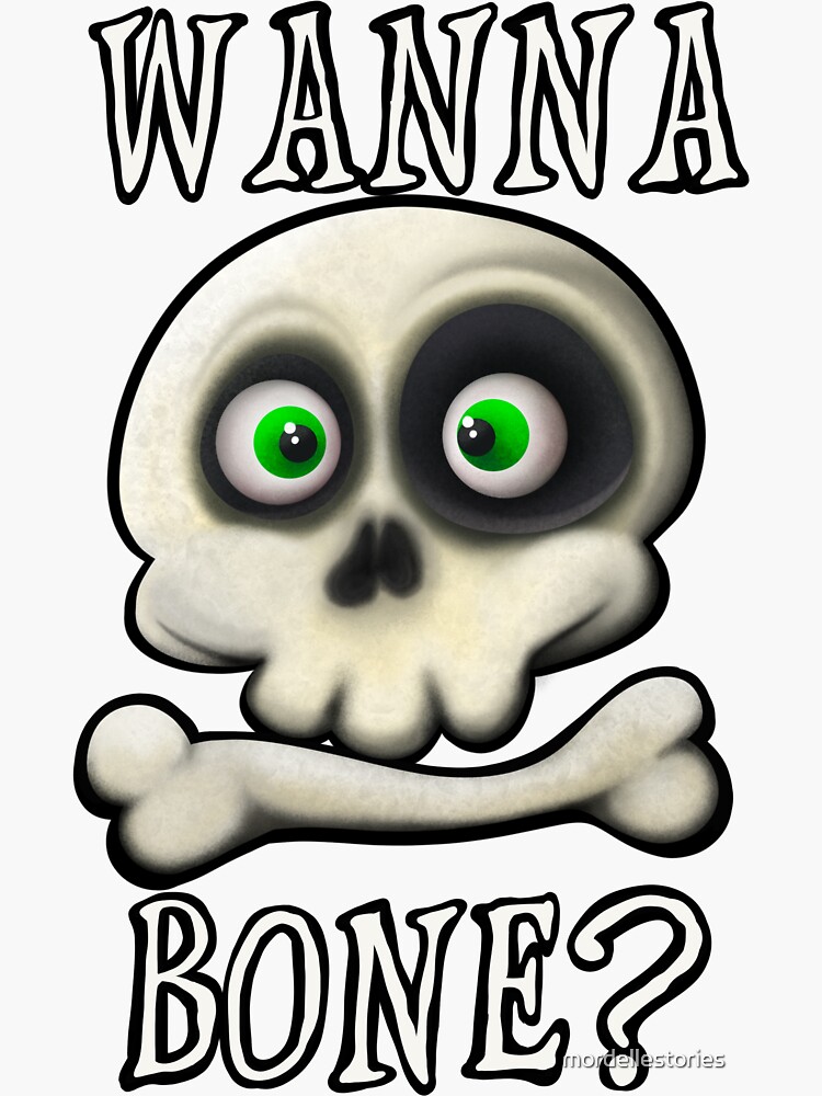 "Wanna Bone? Skeleton Puns" Sticker for Sale by mordellestories | Redbubble