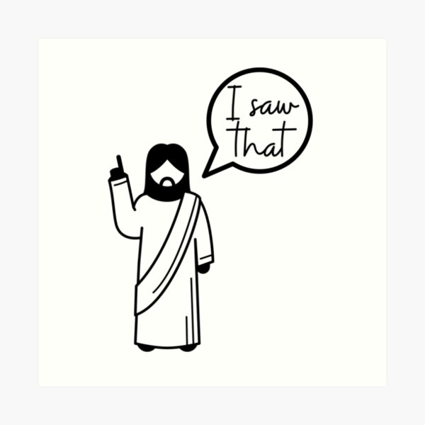 "Jesus Is Watching You Meme" Art Print for Sale by Schka | Redbubble