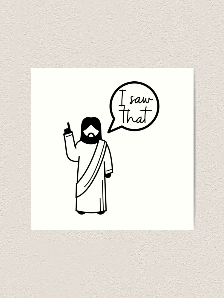 "Jesus Is Watching You Meme" Art Print for Sale by Schka | Redbubble