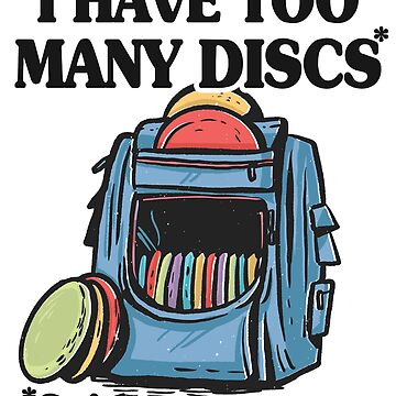 "I Have Too Many Discs Disc Golf Backpack Funny Disc Golf" Sticker by ...