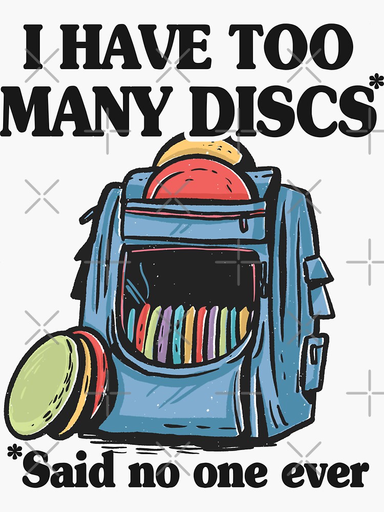 "I Have Too Many Discs Disc Golf Backpack Funny Disc Golf" Sticker by ...