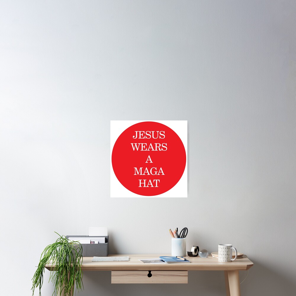 "Jesus Wears a MAGA Hat" Poster for Sale by attractivedecoy | Redbubble