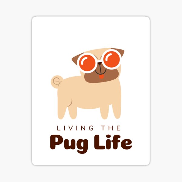 "Living The Pug Life" Sticker for Sale by Zeewaaa | Redbubble