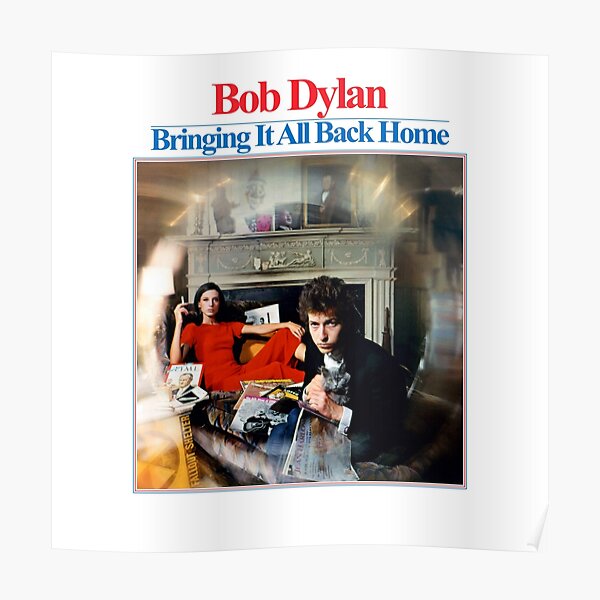 "Bringing It All Back Home (HQ)" Poster for Sale by MonkeyBusiness4 ...