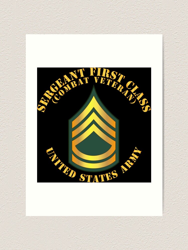"Army - Sergeant First Class - SFC - Combat Veteran" Art Print for Sale ...