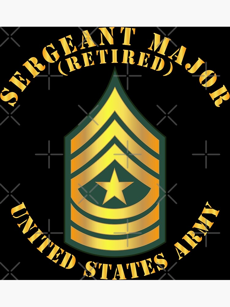 "Army - Sergeant Major - SGM - Retired" Poster for Sale by twix123844 ...