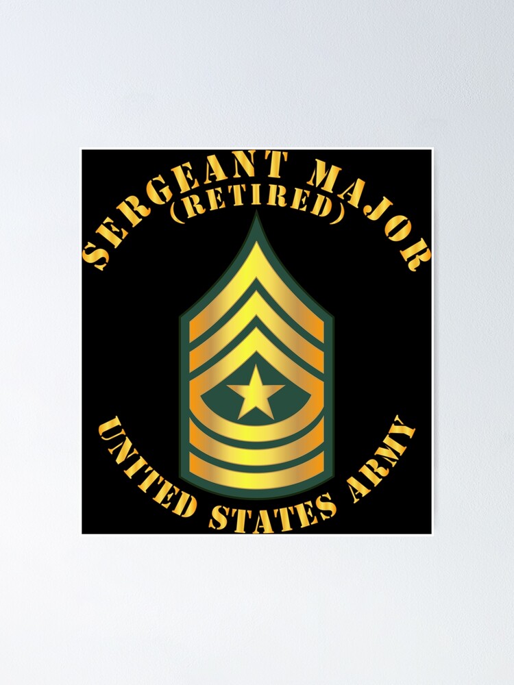 "Army - Sergeant Major - SGM - Retired" Poster for Sale by twix123844 ...
