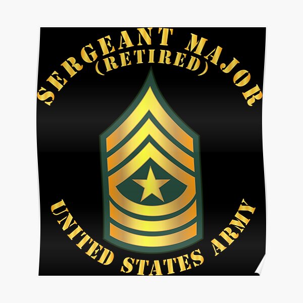 "Army - Sergeant Major - SGM - Retired" Poster for Sale by twix123844 ...