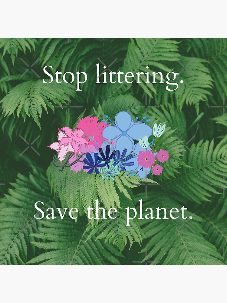 "Stop littering. Save the planet. " Poster for Sale by Solomie12 ...