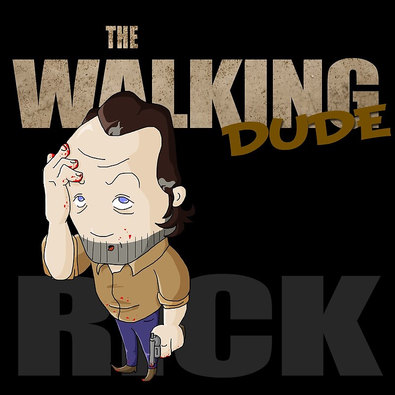"The Walking Dude - Rick Edition" by PG-stuff | Redbubble