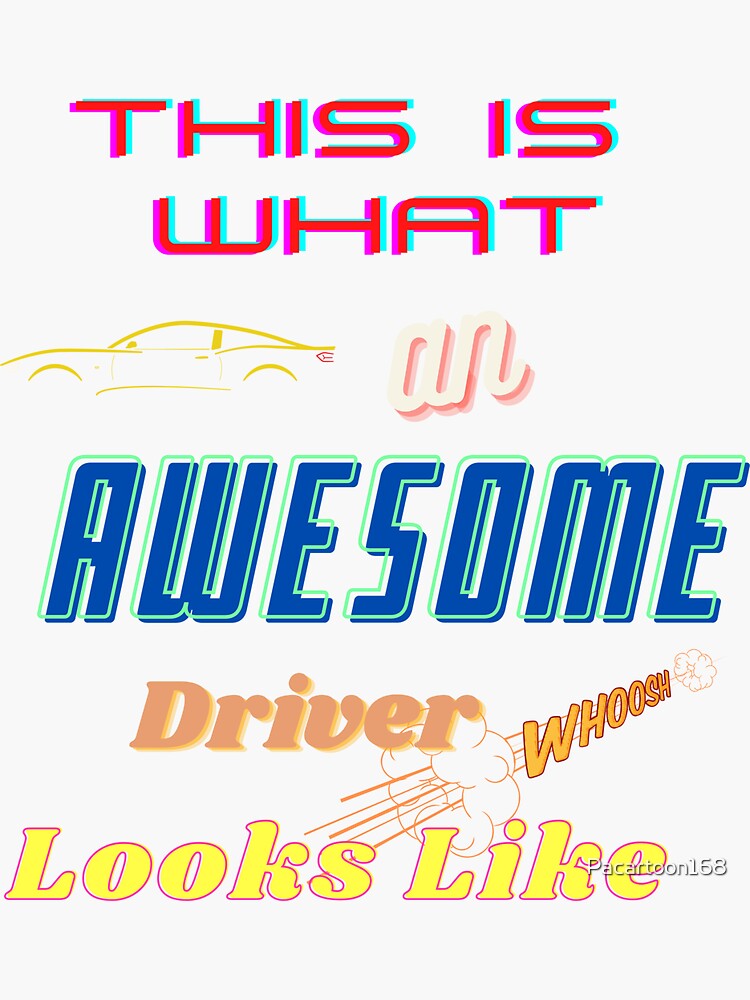 "This is what an awesome driver looks like" Sticker by Pacartoon168 ...