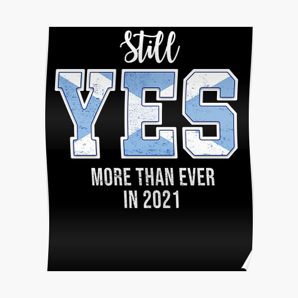 "Still Yes For Scottish Independence Yes To IndyRef2 Scotland" Poster ...