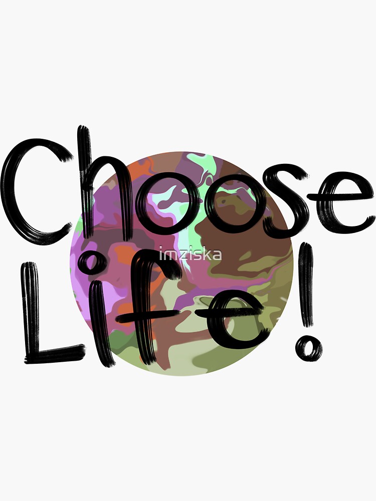 "Choose life" Sticker for Sale by imziska | Redbubble