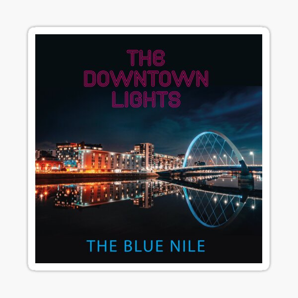 "The Downtown Lights - The Blue Nile" Sticker for Sale by Jools-57 ...