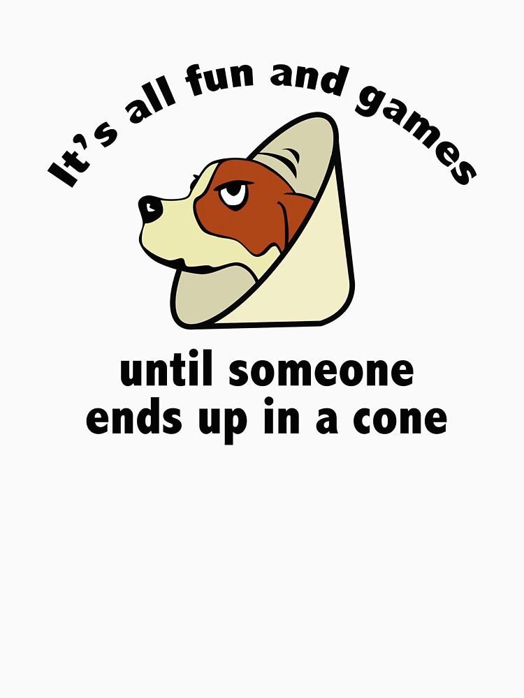 "It's All Fun And Games Until Someone Ends Up In A Cone." T-shirt for Sale by DesignFactoryD ...