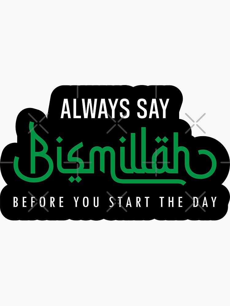 "Always Say Bismillah" Sticker for Sale by G-Projext | Redbubble