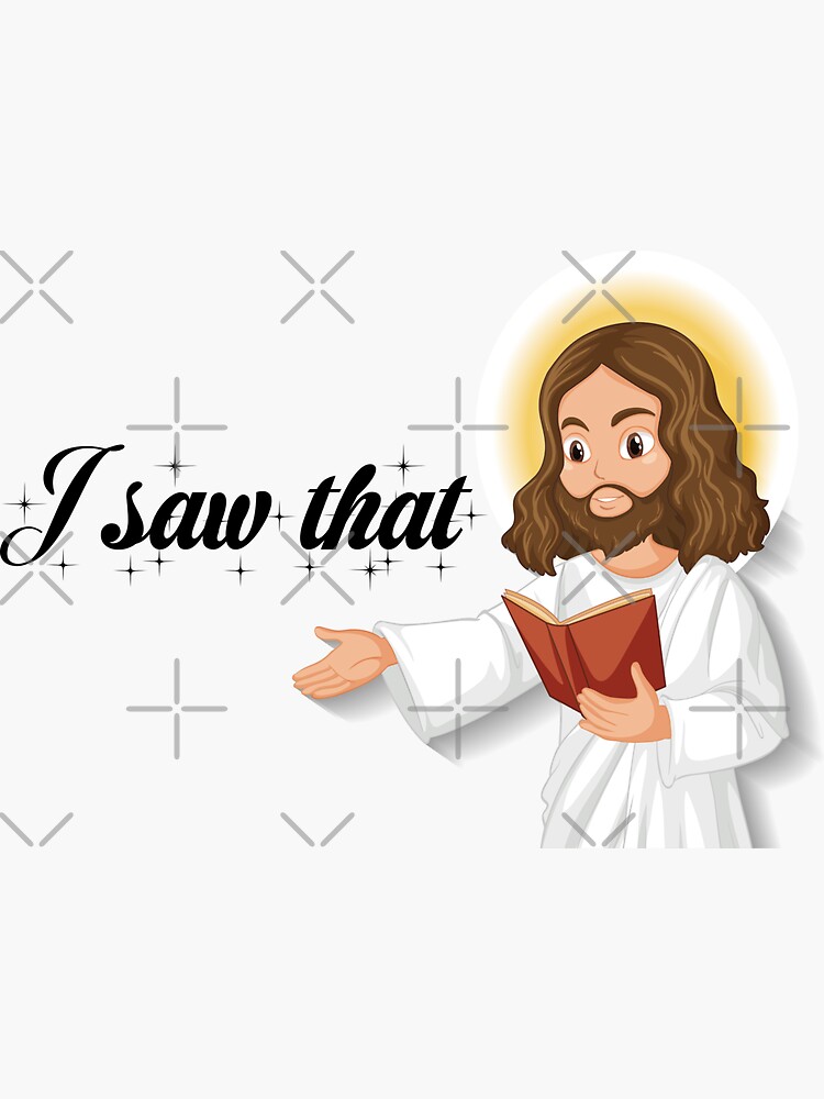 Jesus Saw That Stickers Sticker For Sale By Docartdesign Redbubble