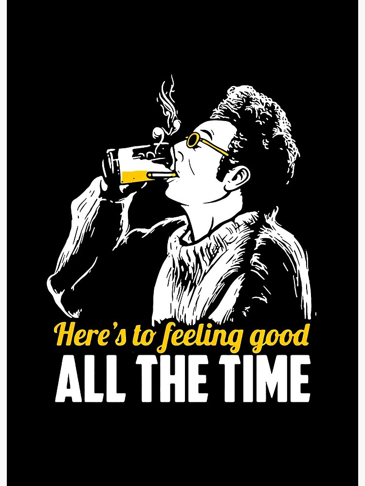 "Cosmo Kramer Here’s To Feeling Good All The Time" Art Board Print for ...